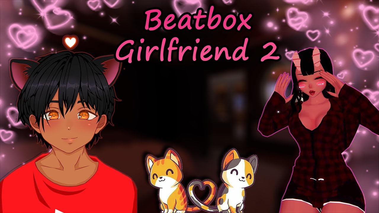 Winning Back The Beatbox Girlfriend - YouTube