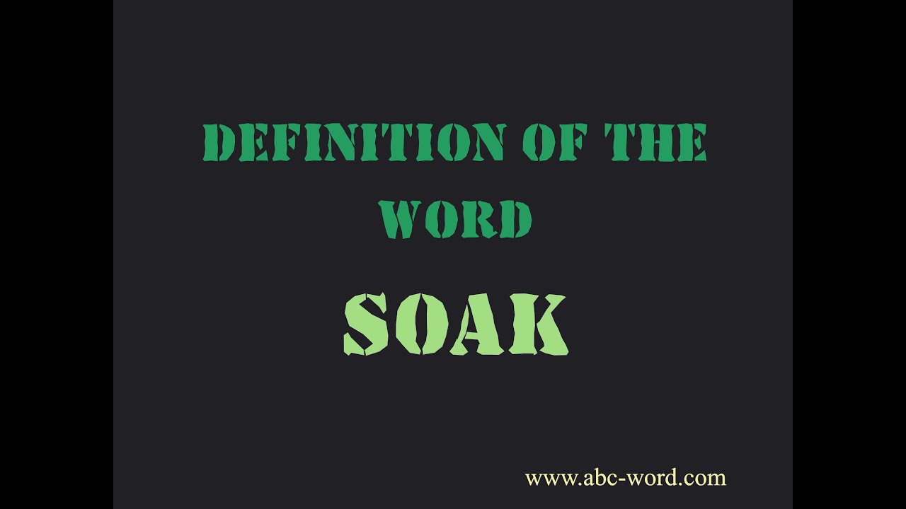 Definition of the word "Soak" - YouTube