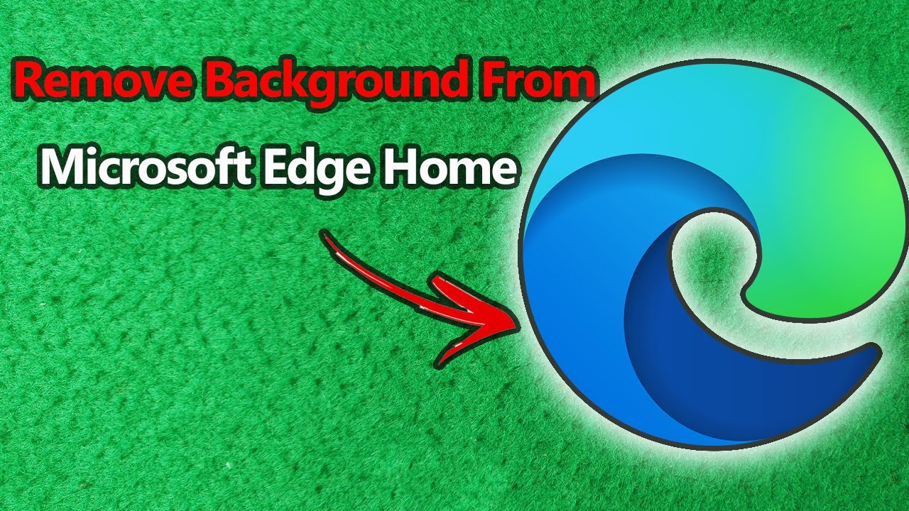 How to Remove Background From Microsoft Edge Home | Full Guide - YouTube