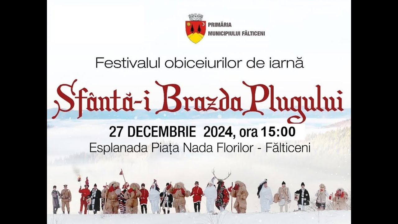 Festivalul obiceiurilor de iarnă "Sfântă-i brazda plugului" / Fălticeni ...