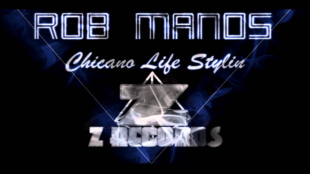 | Rob Manos | Chicano Life Stylin - YouTube