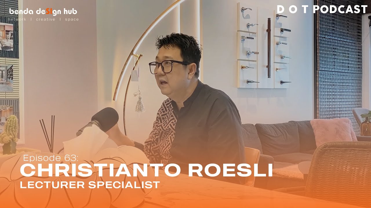 DOT PODCAST EPS 64 | CHRISTIANTO ROESLI | BAGAIMANA DESAIN INTERIOR DI ...