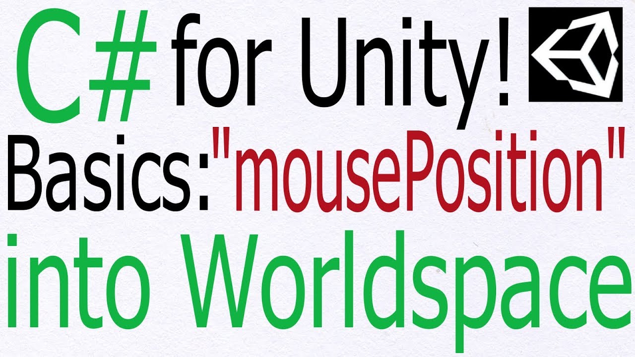Unity C Tutorial Basics Convert Mouseposition Into World Space Coordinates Youtube