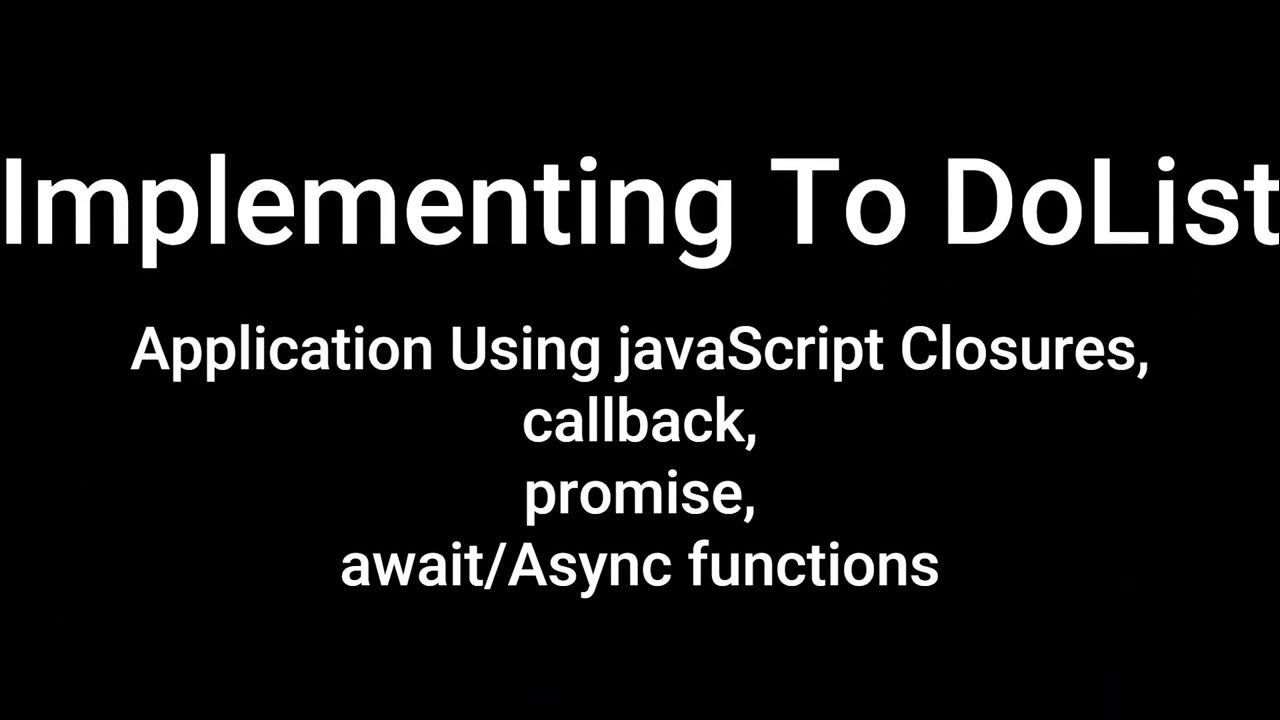 Todo list using js closures,callback,promise,async await functions - YouTube