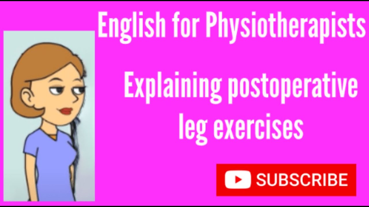 English for Physiotherapists: Explaining Post-operative Exercises - YouTube
