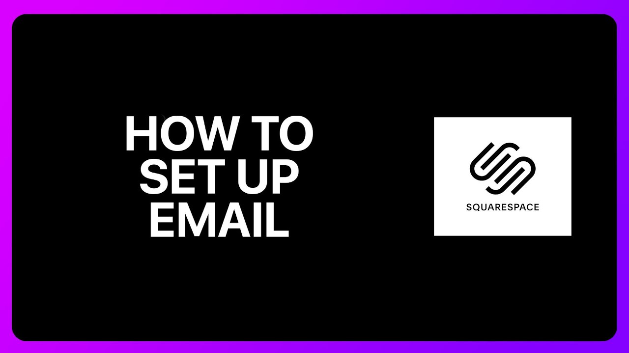 How To Set Up Email On Squarespace Tutorial - YouTube