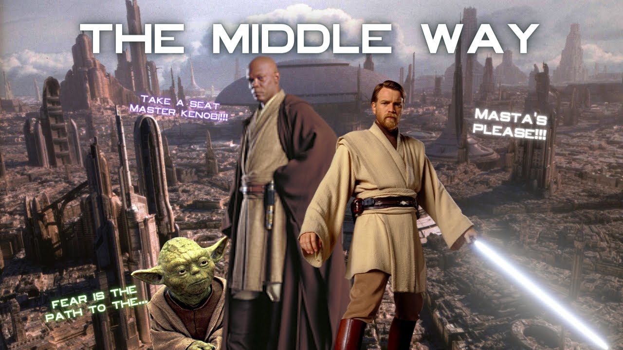The Middle Way - Is not the Jedi way - YouTube