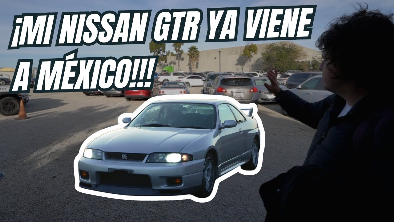 ¡Por fin mi GTR viene a México! - YouTube