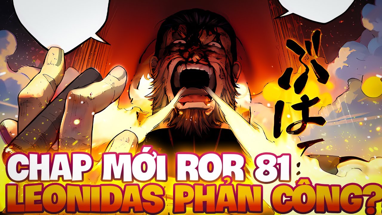 CHAP MỚI ROR 81 !! LEONIDAS LẬT NGƯỢC THẾ CỜ, TUNG RA THẦN KHÍ MỚI CỰC ...