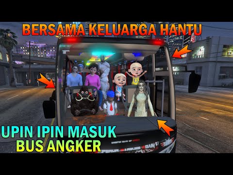 UPIN IPIN MASUK KEDALAM BUS ANGKER, BERTEMU HAANTU GENTAYANGAN - GTA 5 BOCIL SULTAN
