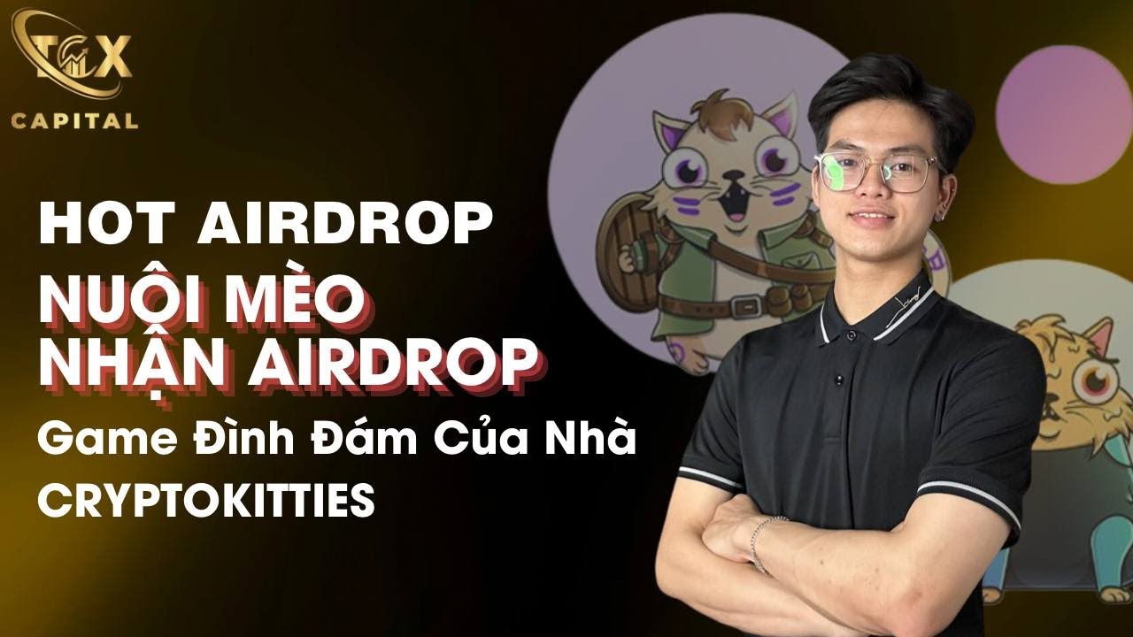 HOT AIRDROP | Nuôi mèo nhận airdrop game đình đám của nhà CRYPTOKITTIES ...
