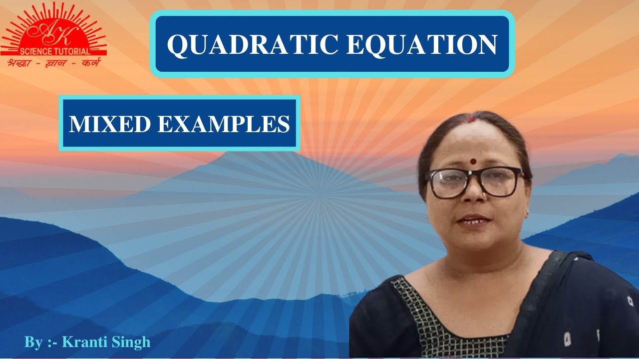 Quadratic Equation - 4 | CLASS 10 | MATHS | Solving mixed examples ...