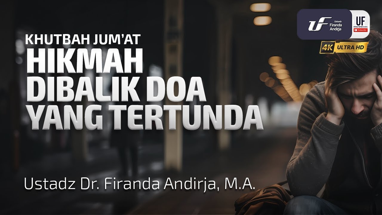 Hikmah Dibalik Doa Yang Tertunda - Ustadz Dr. Firanda Andirja M.A - YouTube