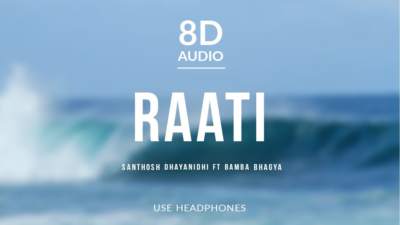 Raati - Santhosh Dhayanidhi ft Bamba Bhagya (8D Audio) - YouTube