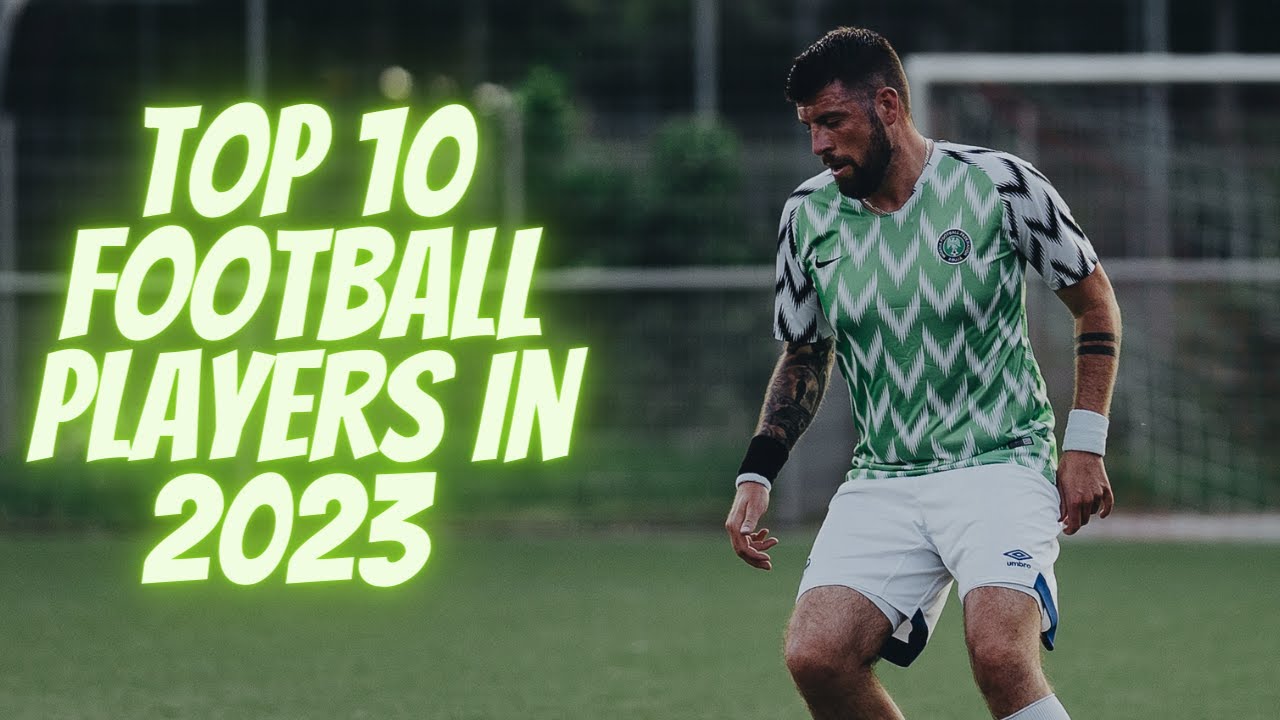 Top 10 Football Players In 2023 YouTube top-10-football-players-in-2023-youtube