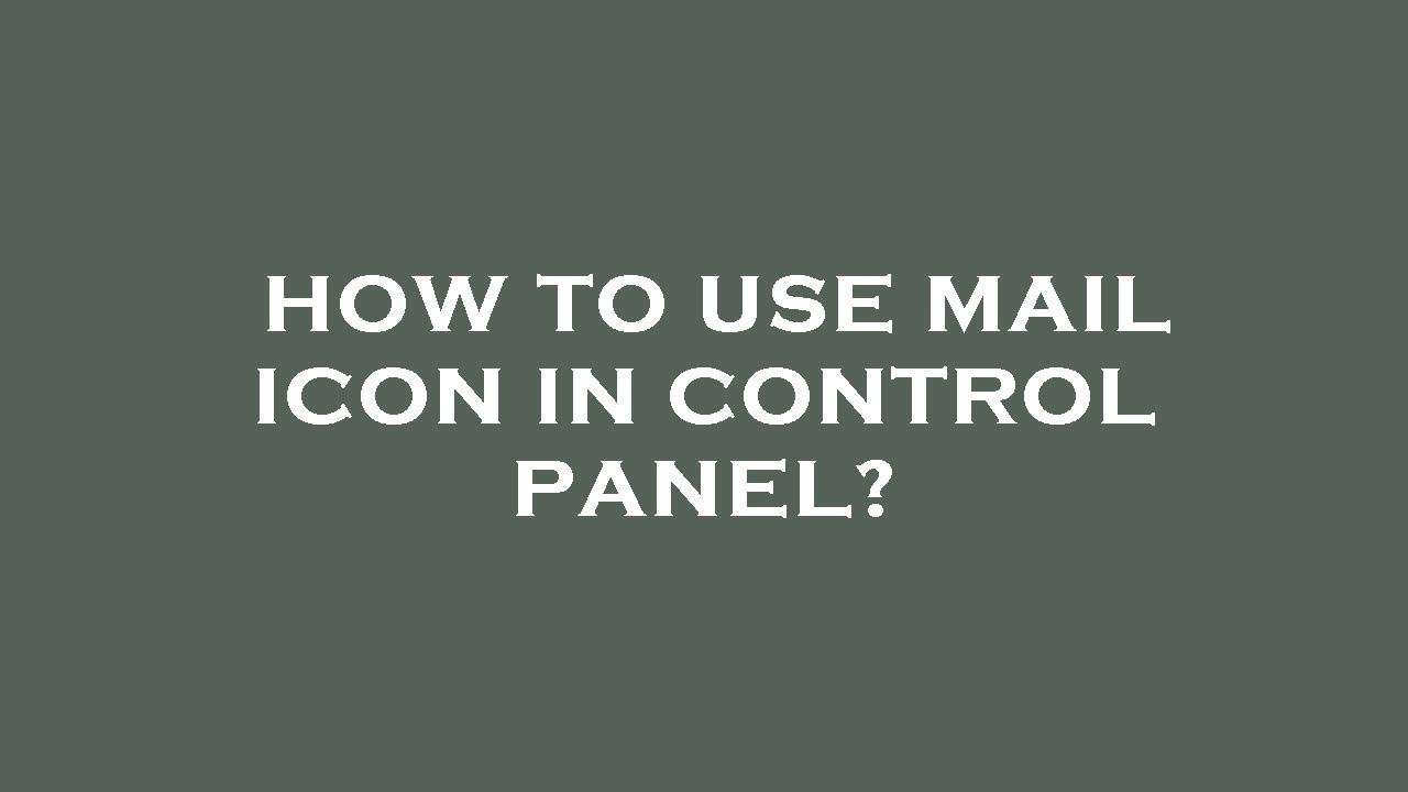 How to use mail icon in control panel? - YouTube