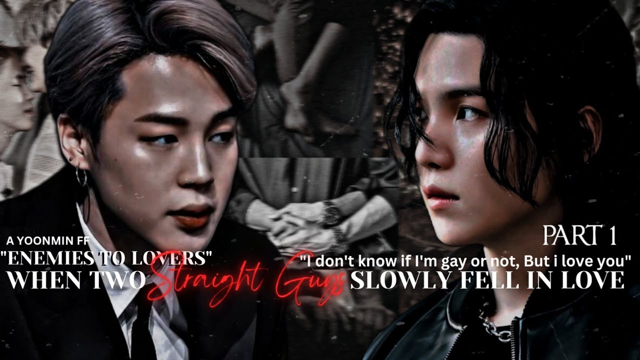 When Two Straight Guys Slowly Fell In Love "𝐄𝐧𝐞𝐦𝐢𝐞𝐬 𝐓𝐨 𝐋𝐨𝐯𝐞𝐫𝐬" • A Yoonmin FF • Part-1 •🍁 - YouTube