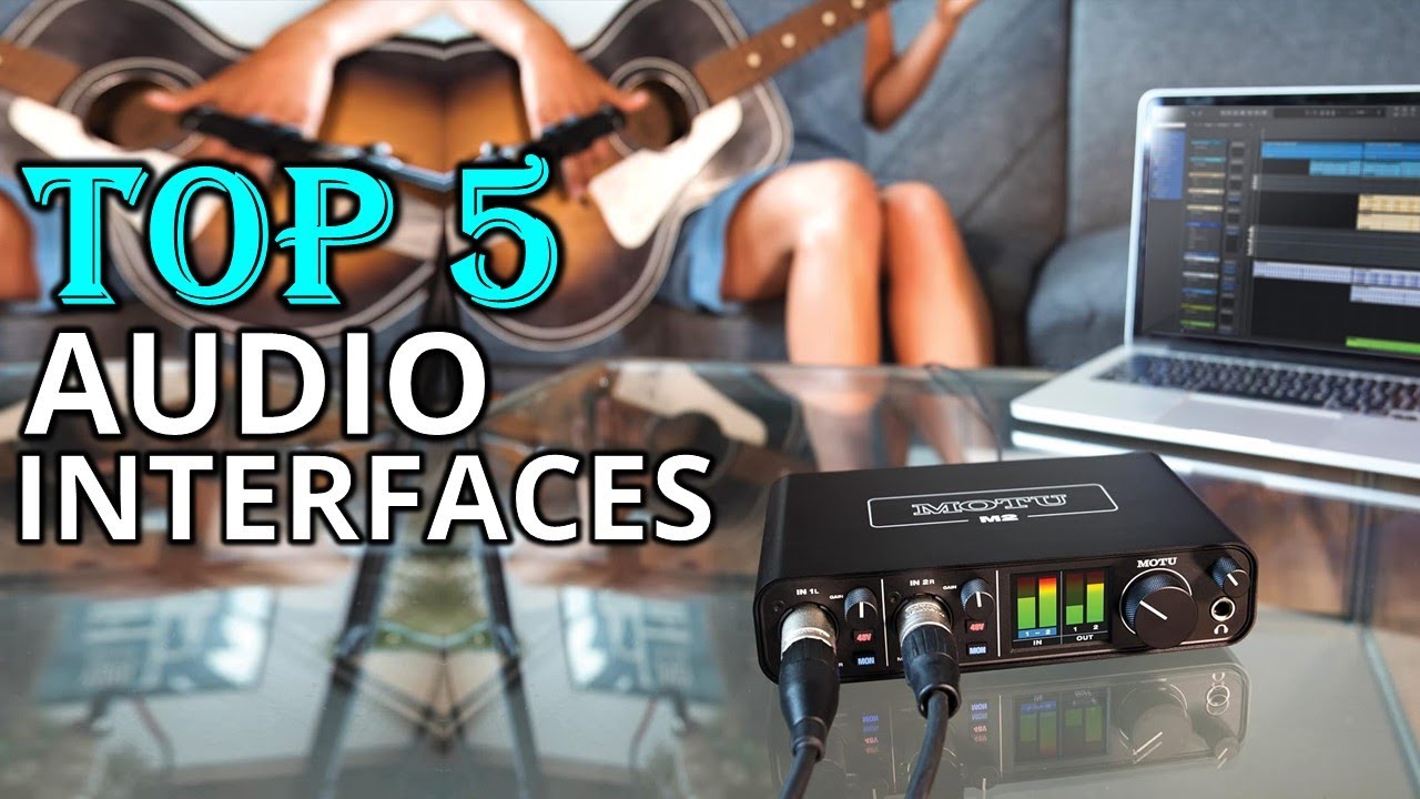 Top 5 Best Audio Interfaces of 2024 - Best Audio Interfaces Review - YouTube
