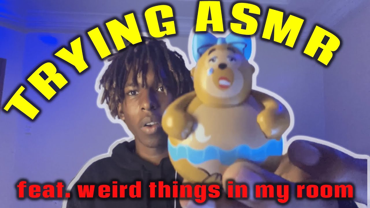 My First Time Trying ASMR at 3 Am With Weird Stuff In My Room YouTube My First Time Trying ASMR at 3 Am With Weird Stuff In My Room YouTube