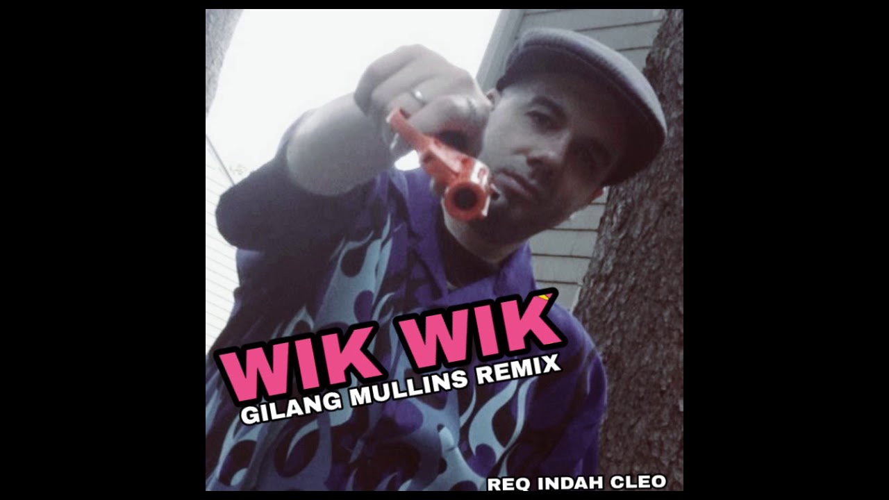 WIK WIK AHH AHH ( GILANG MULLINS REMIX ) |VIRAL | SUMBAR DUTCH ...