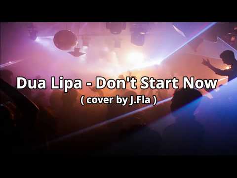 Dua Lipa - Don't Start Now (cover by J Fl) Lyrics