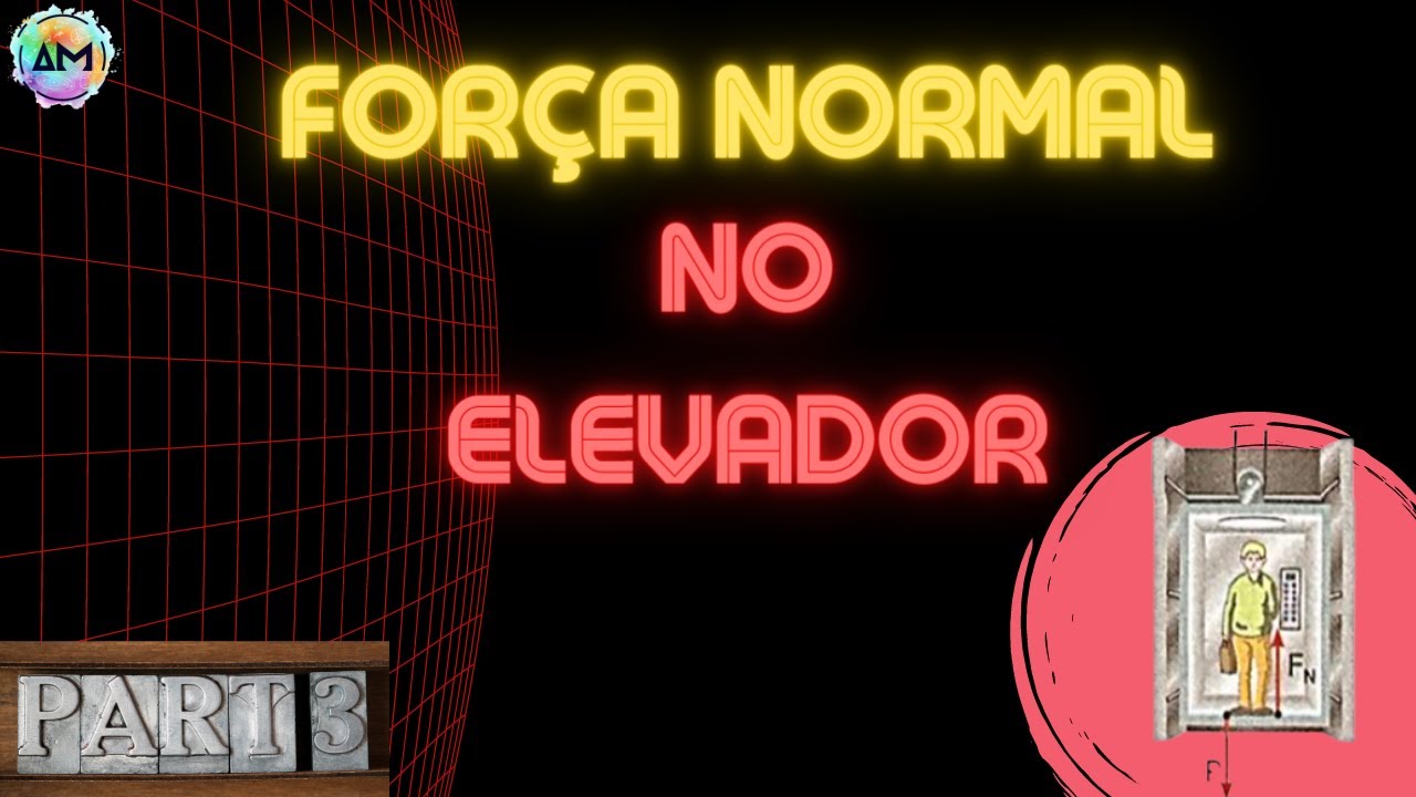 Física I - Aula 12c - Força Normal (no Elevador) - YouTube