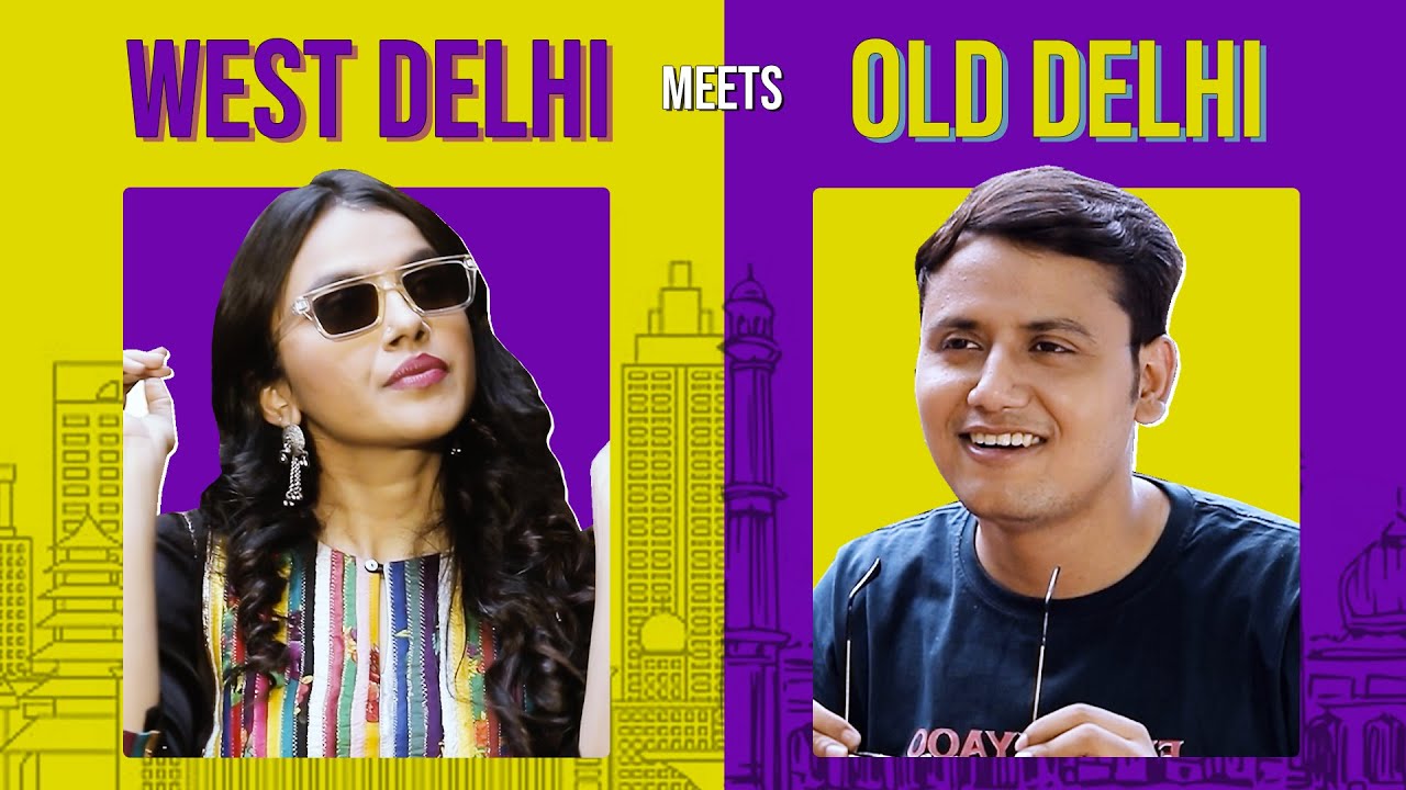 West Delhi Meets Old Delhi Ft. Rajesh Yadav & Prapti Elizabeth | MensXP ...