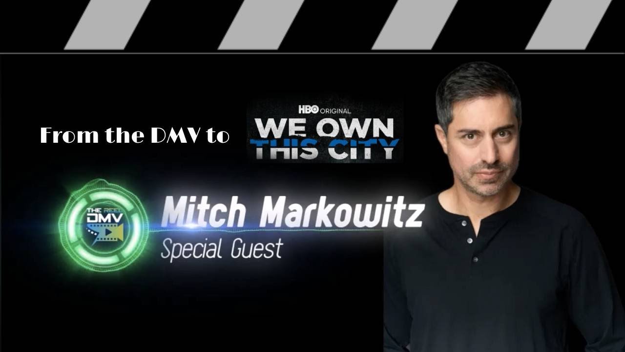 Actor MITCH MARKOWITZ | From Jersey to the DMV to We Own This City | The REEL DMV - YouTube
