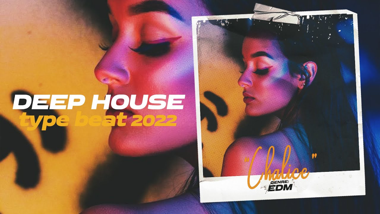 (SOLD) Deep House Type Beat x Pop House Type Beat 2022 [Chalice] new ...