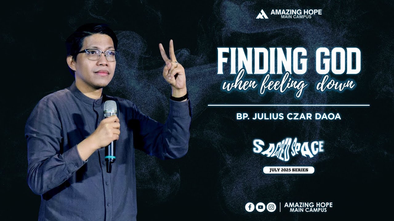July 2025 Series: SACRED SPACE: "Finding God When Feeling Down" | Bp. Julius Czar Daoa - YouTube
