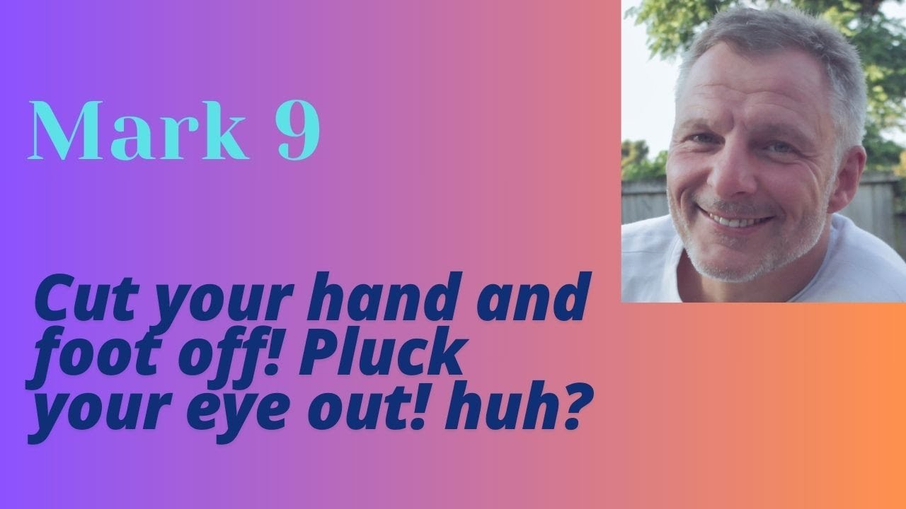 20. Cut your hand and foot off, pluck your eye out? What are you saying ...