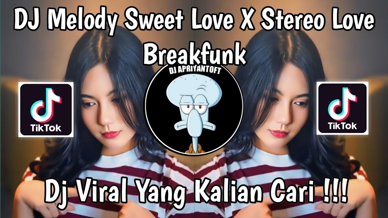 DJ MELODY SWEET LOVE X STEREO LOVE BREAKFUNK VIRAL TIKTOK 2024 ! - YouTube