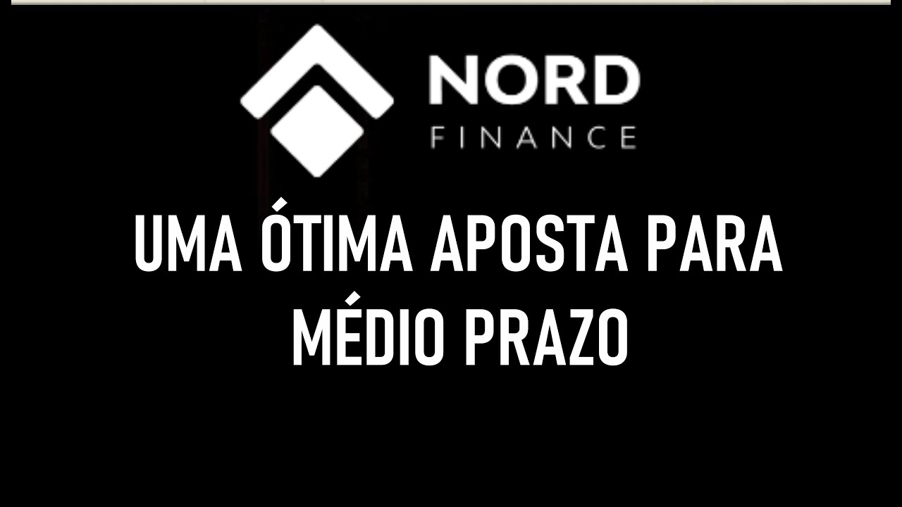 NORD FINANCE - BOA APOSTA PARA MÉDIO PRAZO. SEU POTENCIAL É GRANDE ...