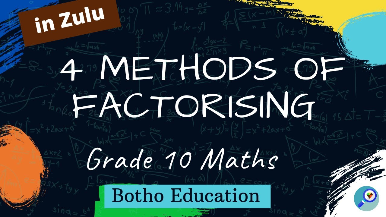 Factorising Algebraic Expressions | 4 Methods of Factorising | Grade 10 ...