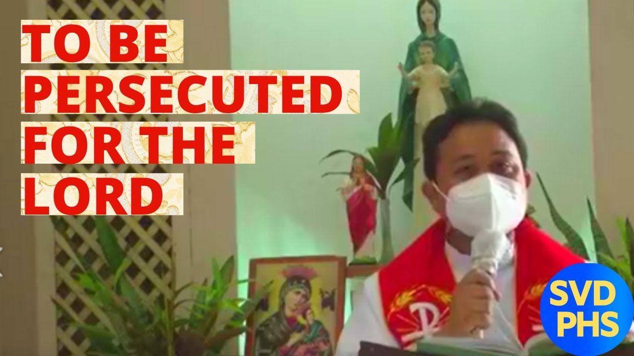 TO BE PERSECUTED FOR THE LORD (A Homily by Fr. Michael Tangente, SVD ...