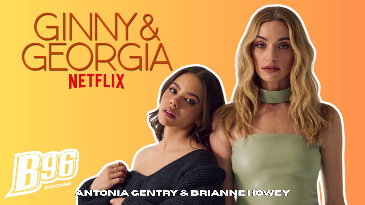 Ginny And Georgia Brianne Howey And Antonia Gentry B96 Interview Youtube