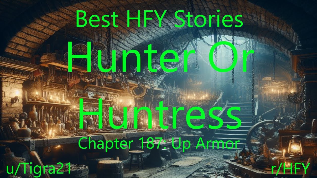 Best HFY Stories: Hunter Or Huntress Chapter 187: Up Armor - YouTube