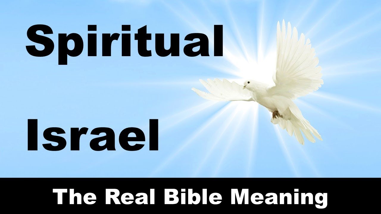 Spiritual Israel - The Bible Meaning of Israel in Prophecy - Unraveling ...