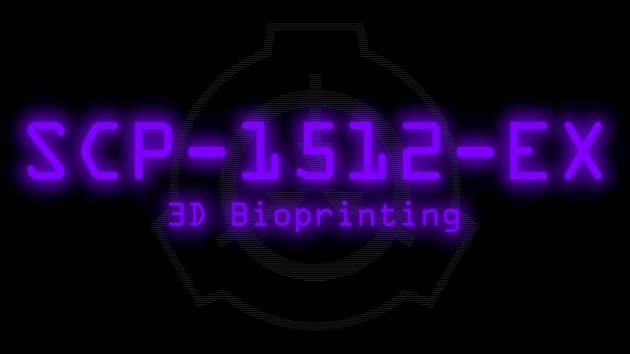 SCP-1512-EX - 3D Bioprinting - YouTube