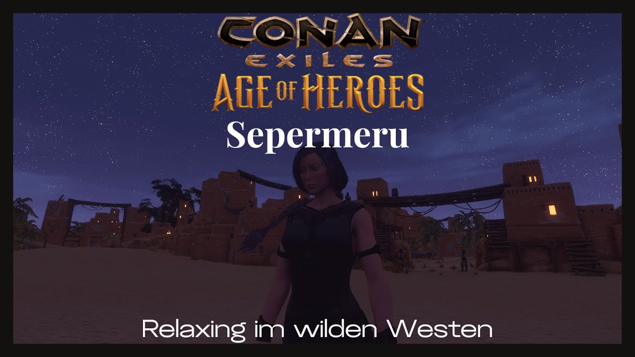 Conan Exiles - Exiled Lands - Sepermeru - Relaxing Playthrough ...