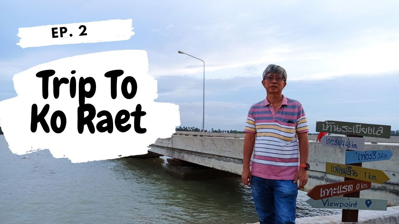 The Solo Trip :A Bucket List/ EP. 2 Ko Raet | โซโลทริปกับลิสต์ในฝัน/ ep ...