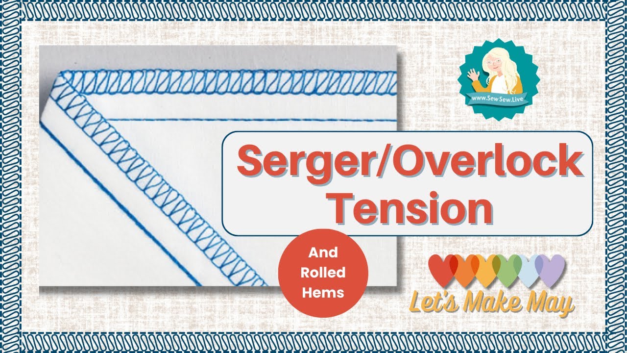 Serger or Overlock Tension plus Rolled Hems... It's Serger Week! - YouTube