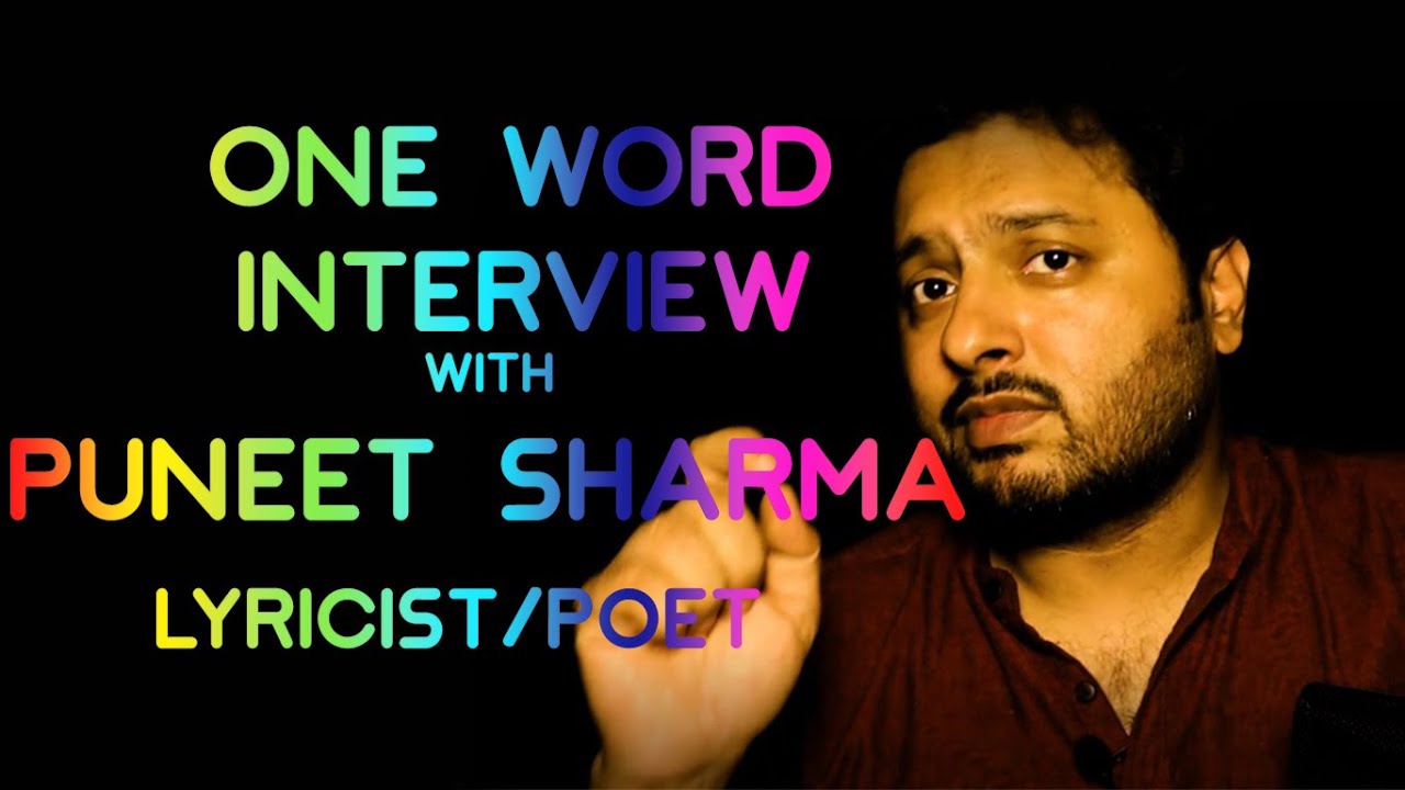 ONE WORD INTERVIEW WITH PUNIT SHARMA ll LYRICIST / POET - YouTube