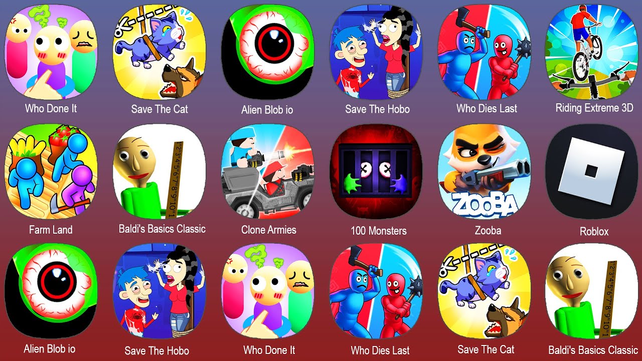 Roblox,Baldi's Basics Classic,Save The Cat,Who Done It,Alien Blob io ...