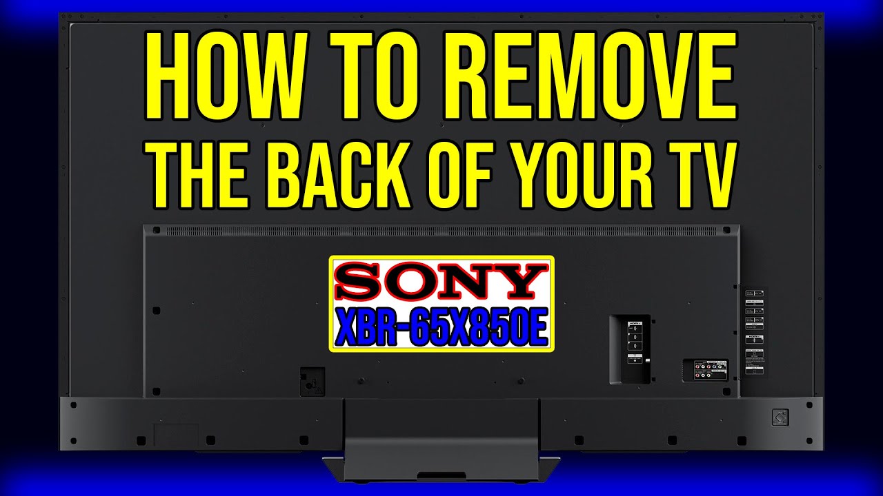 How to remove the back of your TV. (SONY XBR-65X850E) - YouTube