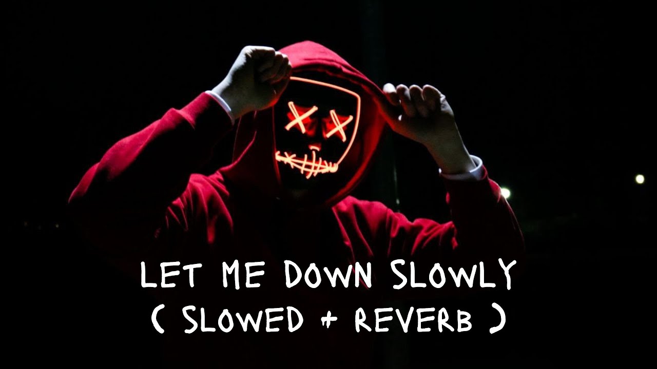 LET ME DOWN SLOWLY ( slowed + reverb ) Full Version | Chill | Relax ...