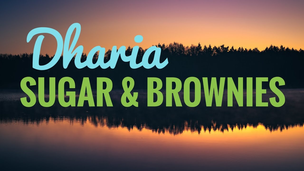 DHARIA - Sugar & Brownies(Lyrics) - YouTube
