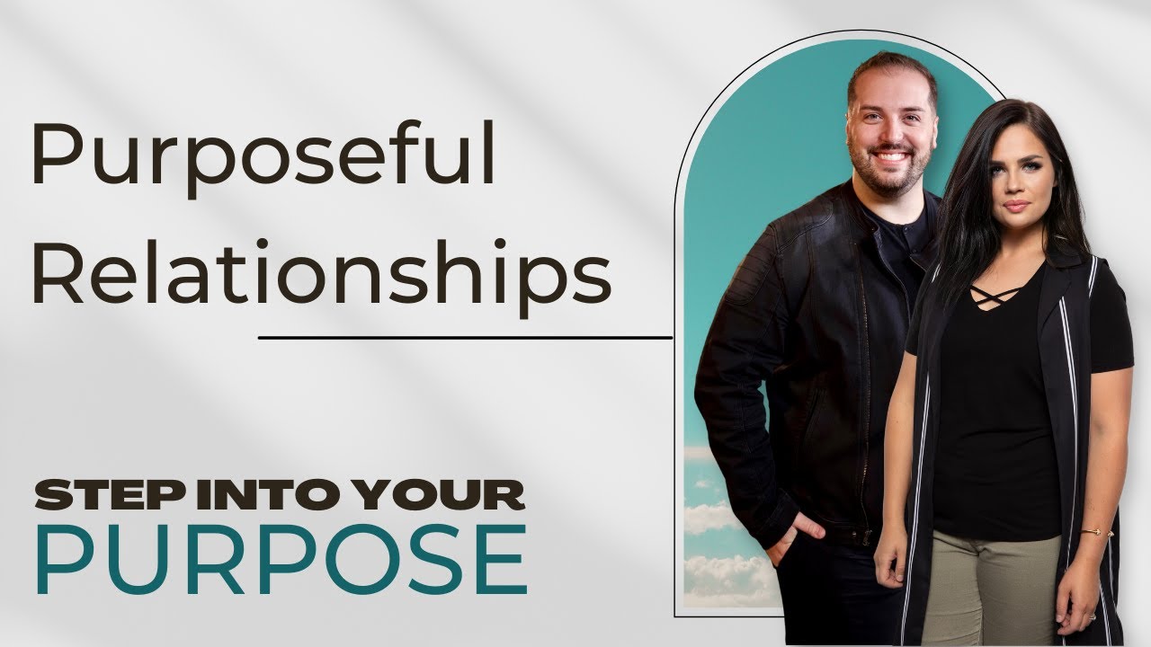 Purposeful Relationships | Step Into Your Purpose - YouTube