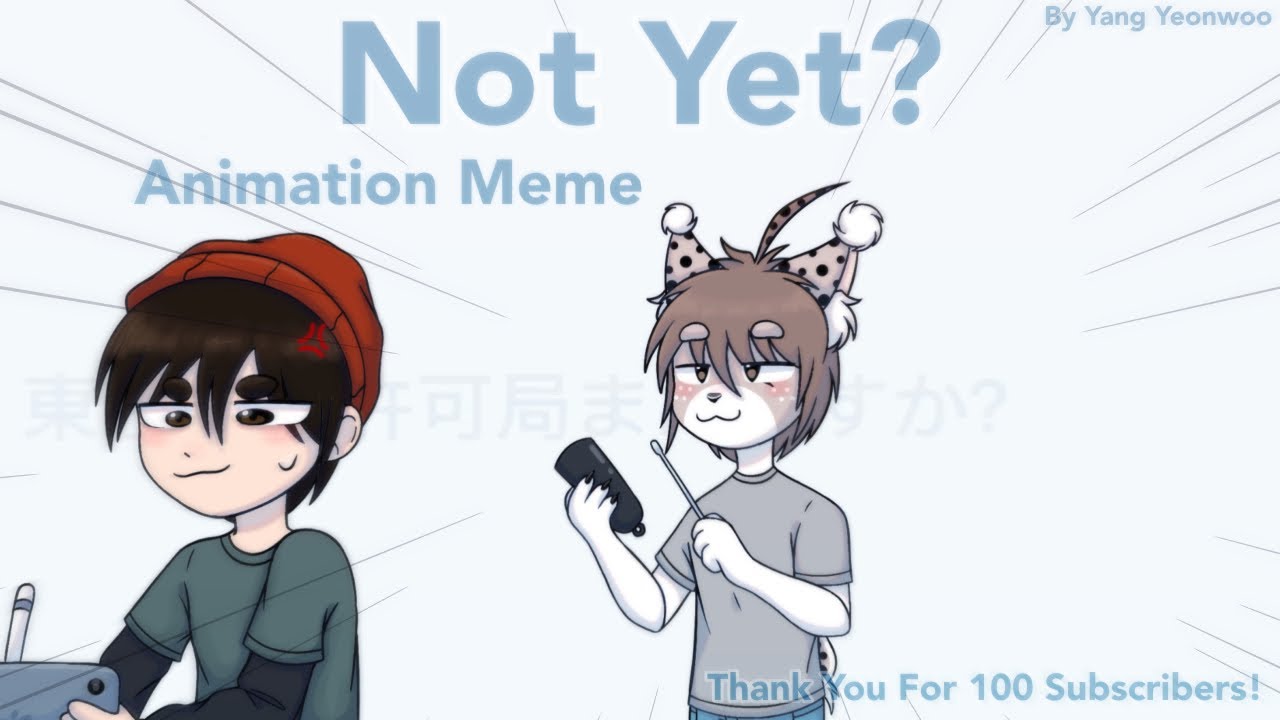 Not Yet? | Animation Meme | FlipaClip | 100 Subscribers Special ...