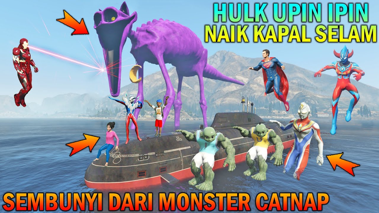 HULK UPIN IPIN NAIK KAPAL SELAM SEMBUNYI DARI MONSTER CATNAP , ULTRAMAN ...